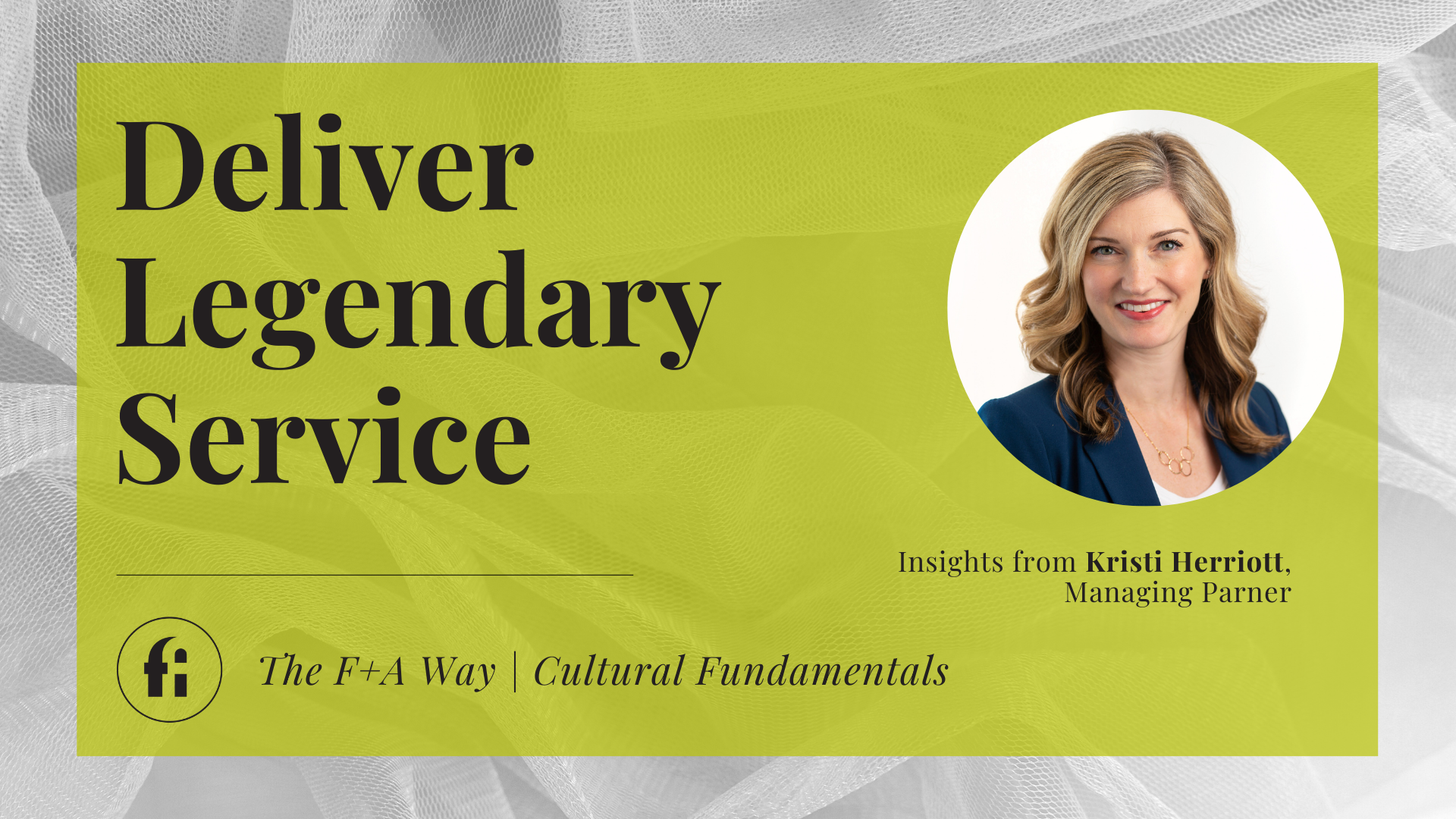 The F+A Way: Deliver Legendary Service | Firmani + Associates